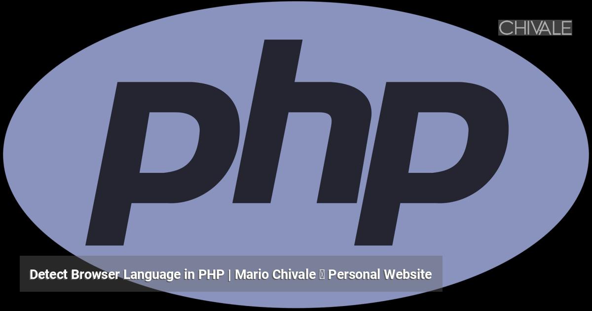 Detect Browser Language in PHP | Mario Chivale ♦ Personal Website Detect Browser Language in PHP | Mario Chivale ♦ Personal Website