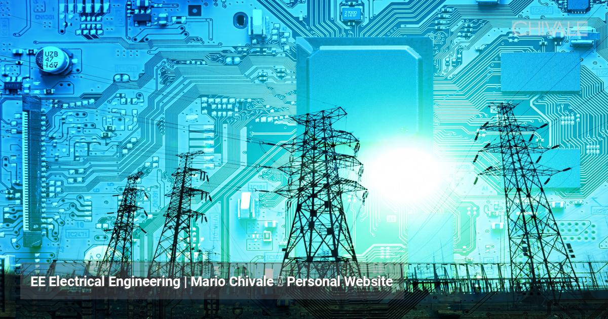 EE Electrical Engineering | Mario Chivale ♦ Personal Website