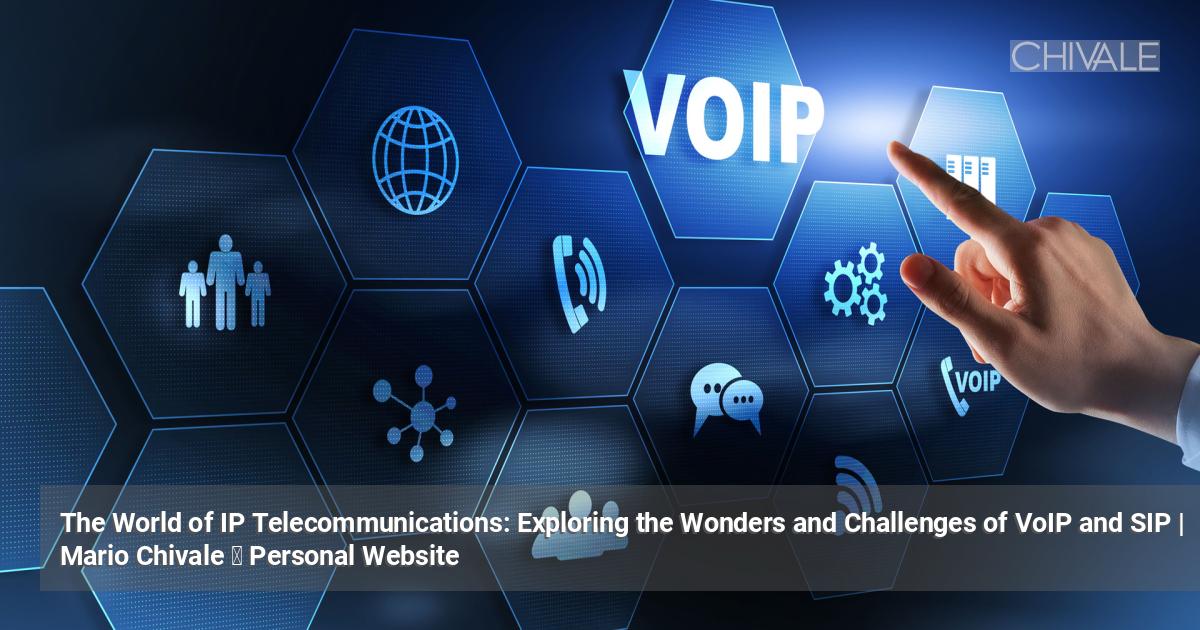 The World of IP Telecommunications: Exploring the Wonders and ...